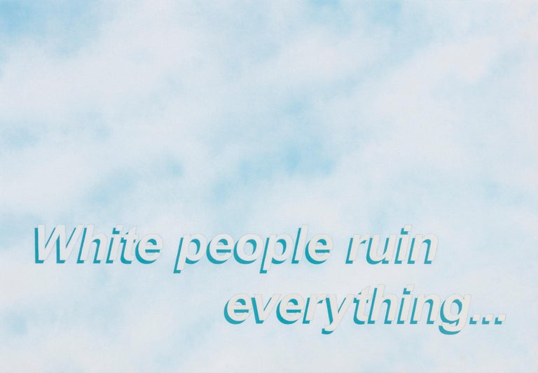 Paul Rusconi - Untitled (White people ruin everything...), Contemporary ...