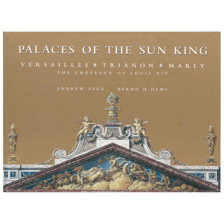 Palaces of the Sun King Versailles, Trianon, Marly, The Chateaux of ...
