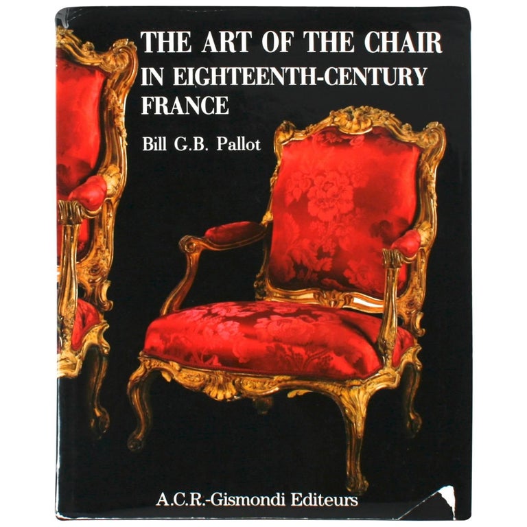 The Art of The Chair in Eighteenth-Century France, by Bill G.B. Pallot ...