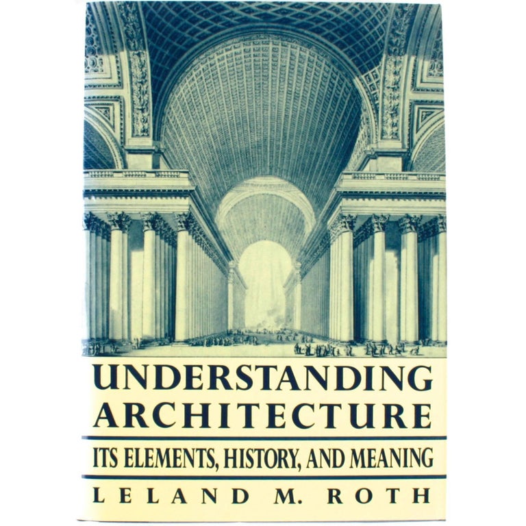 Understanding Architecture, It's Elements, History and Meaning, First ...