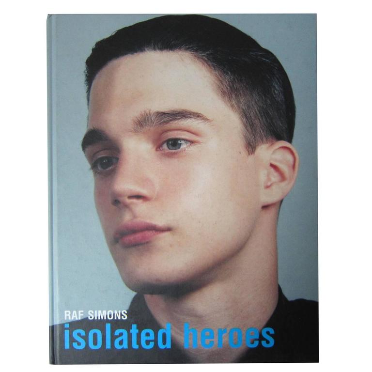 Raf Simons Isolated Heroes by Raf Simons and David Sims Book at 1stDibs ...