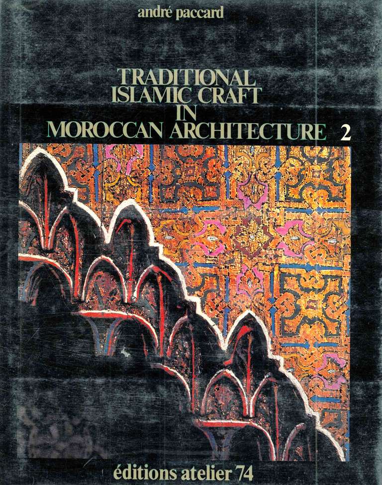 Traditional Islamic Craft in Moroccan Architecture by Andre Paccard For ...
