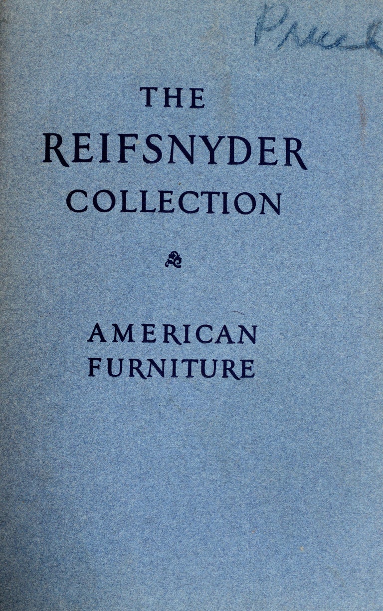 Colonial Furniture: The Superb Collection of the late Howard Reifsnyder ...