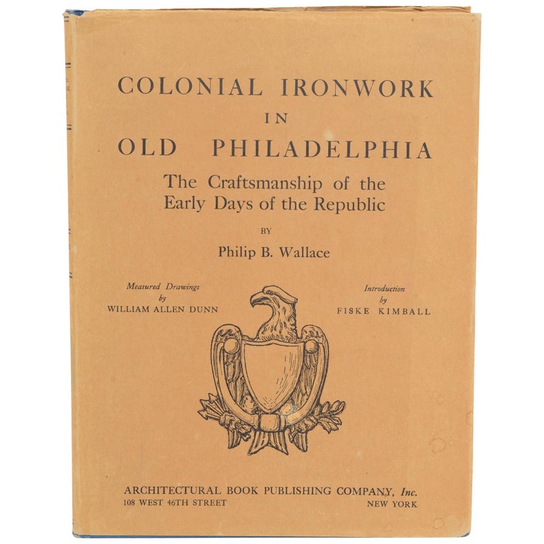 Colonial Ironwork in Old Philadelphia The Craftsmanship of the Early ...