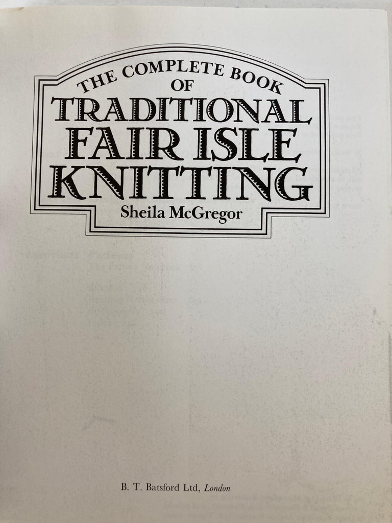 Complete Book of Traditional Fair Isle Knitting by McGregor, Sheila ...
