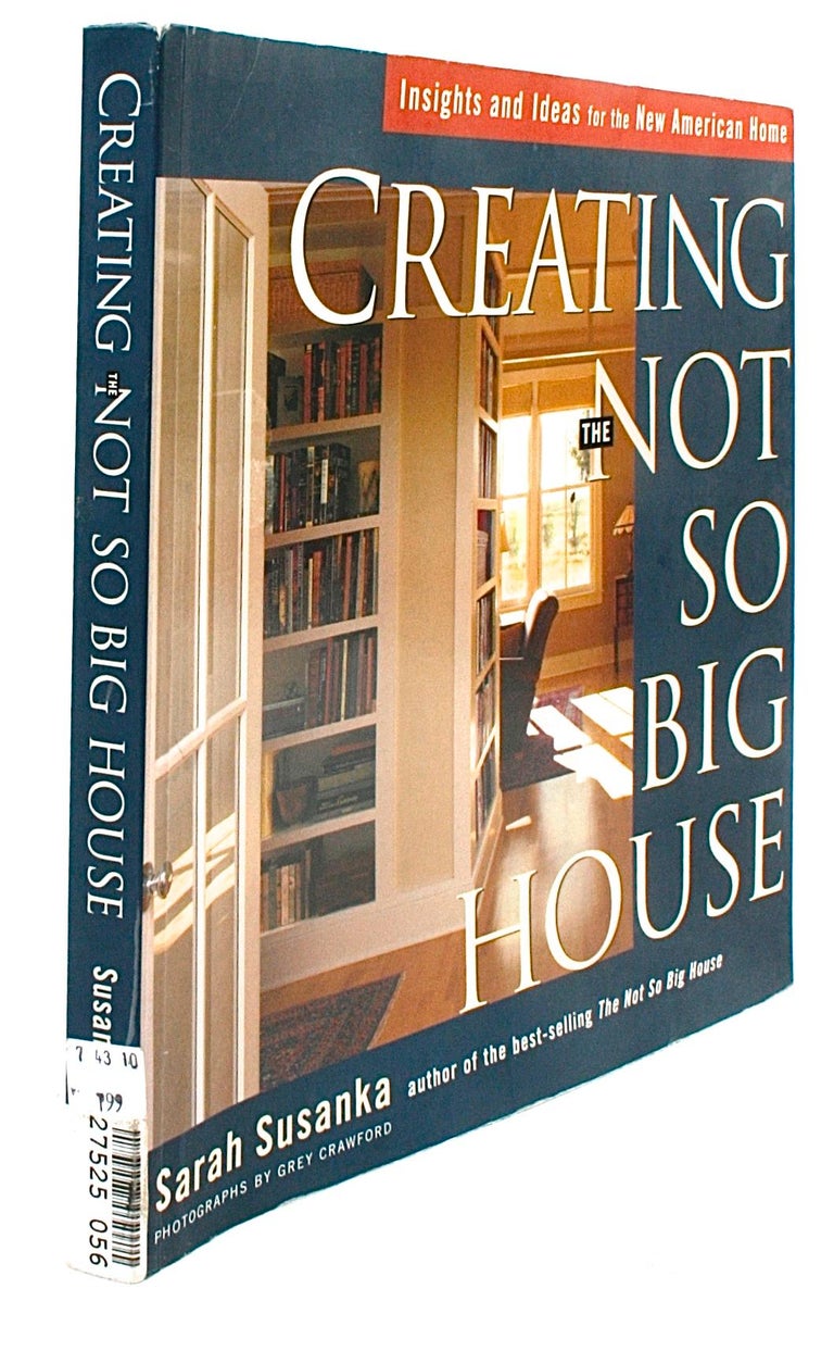 Creating The Not So Big House by Sarah Susanka at 1stDibs