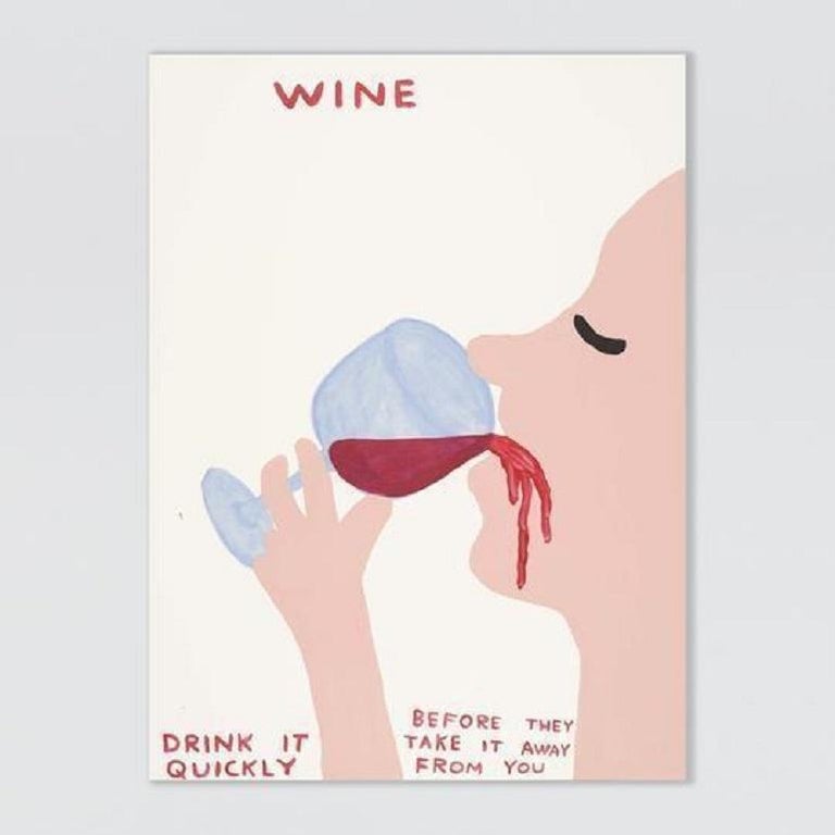 David Shrigley - David Shrigley, Wine (Drink it Quickly), Screenprint ...