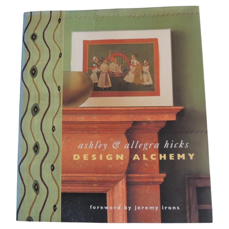Design Alchemy Hardcover Decorating Book by Ashley and Allegra Hicks For Sale at 1stDibs
