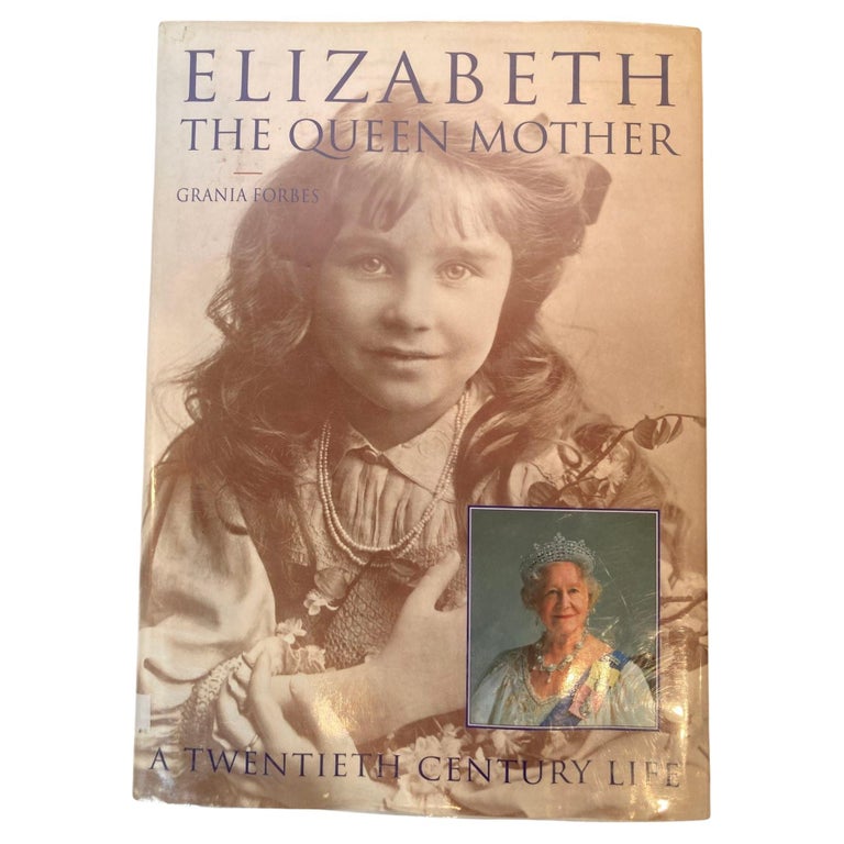 Elizabeth the Queen Mother : a Twentieth Century Life by Grania Forbes ...