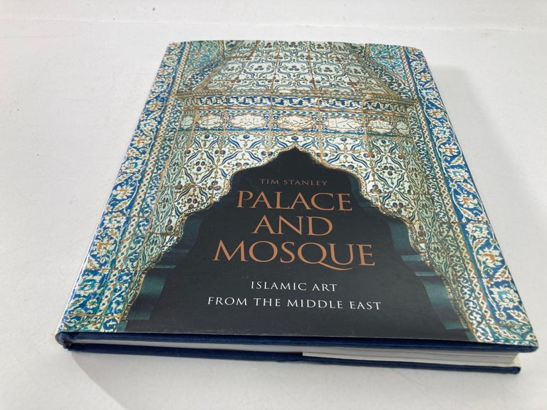 Palace and Mosque : Islamic Art from the Middle East Book by Tim ...