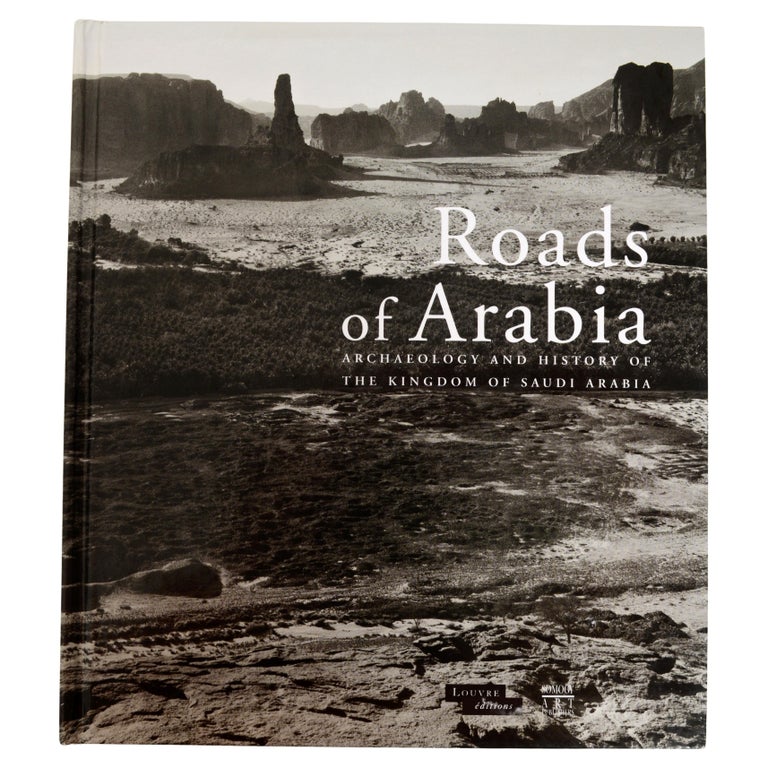 Roads of Arabia: Archaeology and History of the Kingdom of Saudi Arabia ...