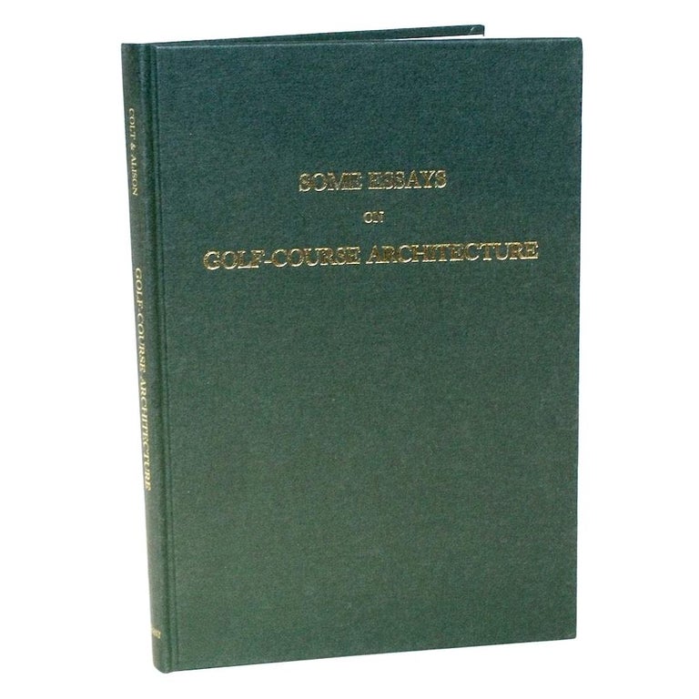 Some Essays on Golf Architecture by H.S. Colt and C.H. Alison, Limited ...