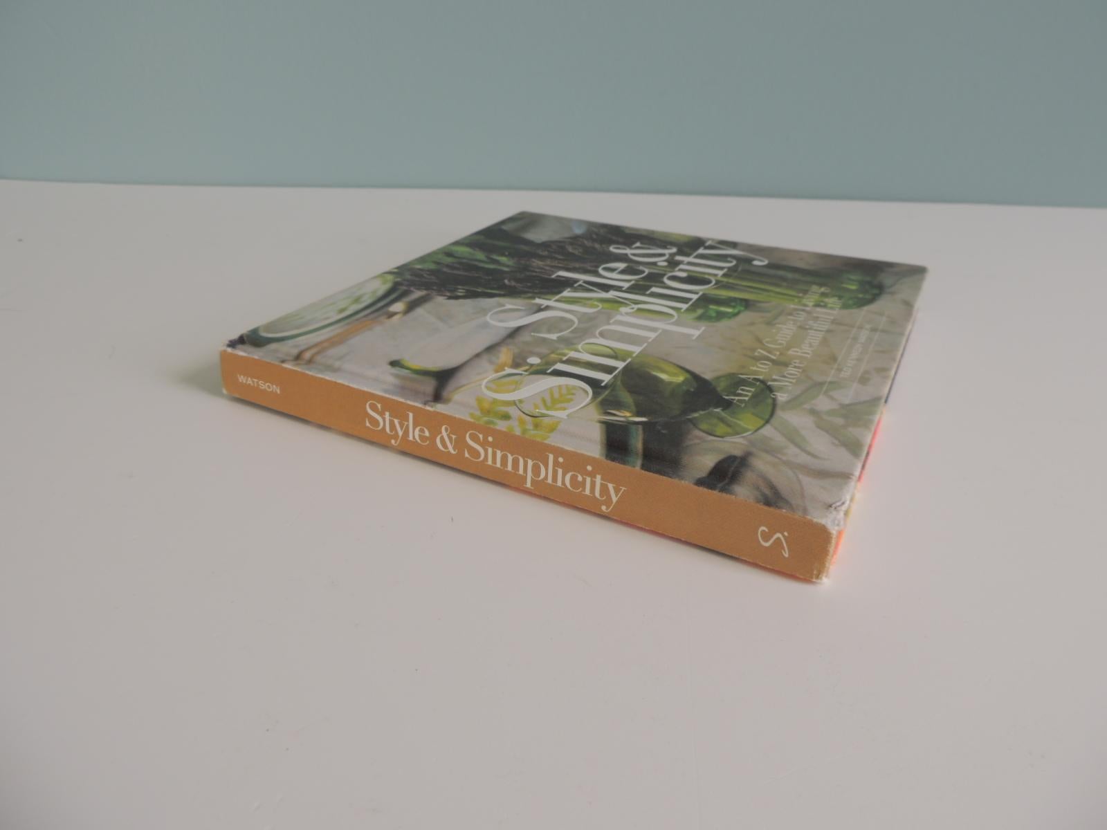 Style and Simplicity, An A to Z Guide to Living a More Beautiful Life ...