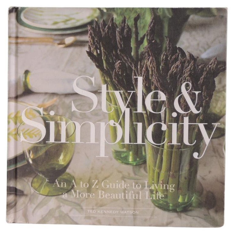 Style and Simplicity, An A to Z Guide to Living a More Beautiful Life ...