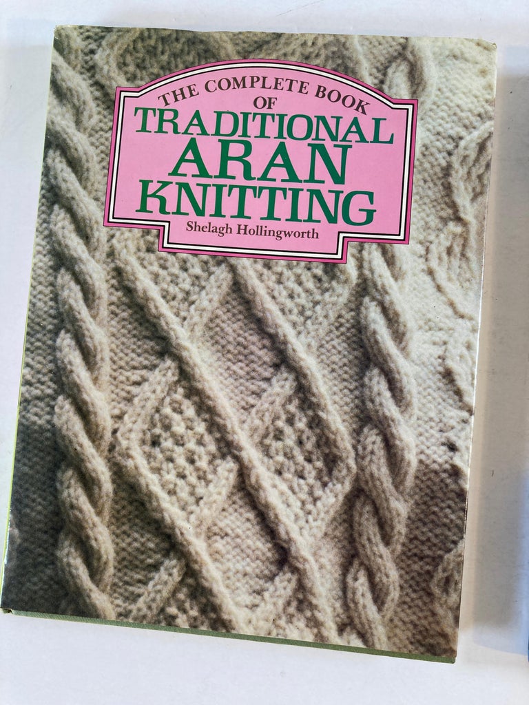 Complete Book of Traditional Aran Knitting by Shelagh Hollingworth 1982 ...