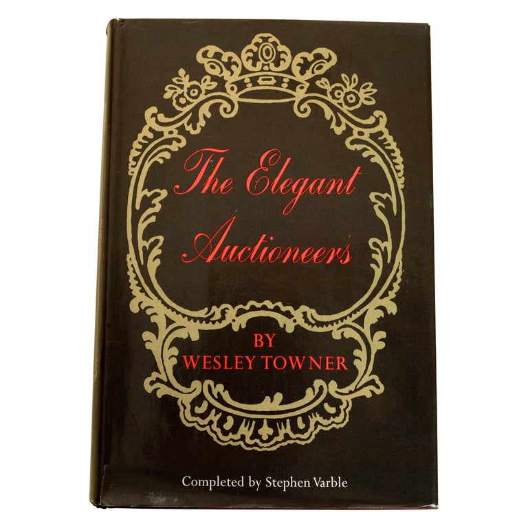 The Elegant Auctioneers by Wesley Towner and Stephen Varble, Stated 1st ...