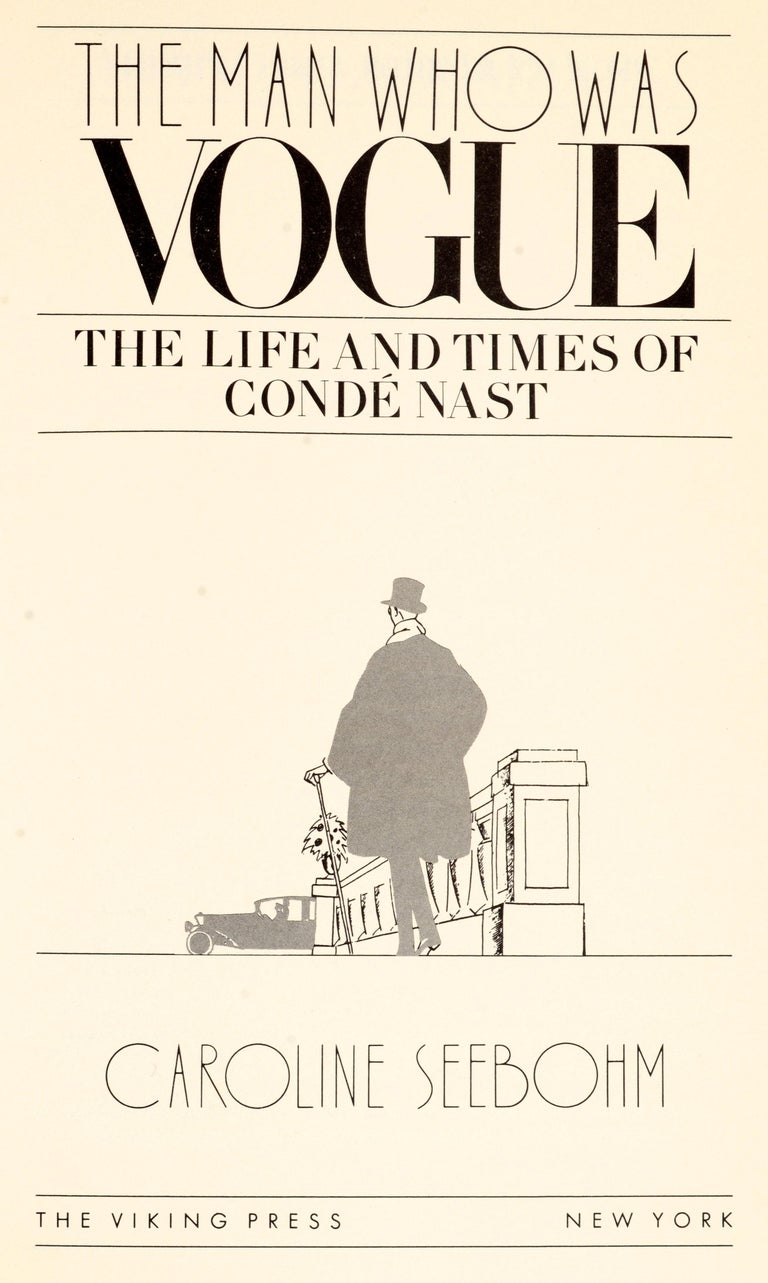 The Man Who Was Vogue: The Life and Times of Conde Nast, 1st Ed For ...