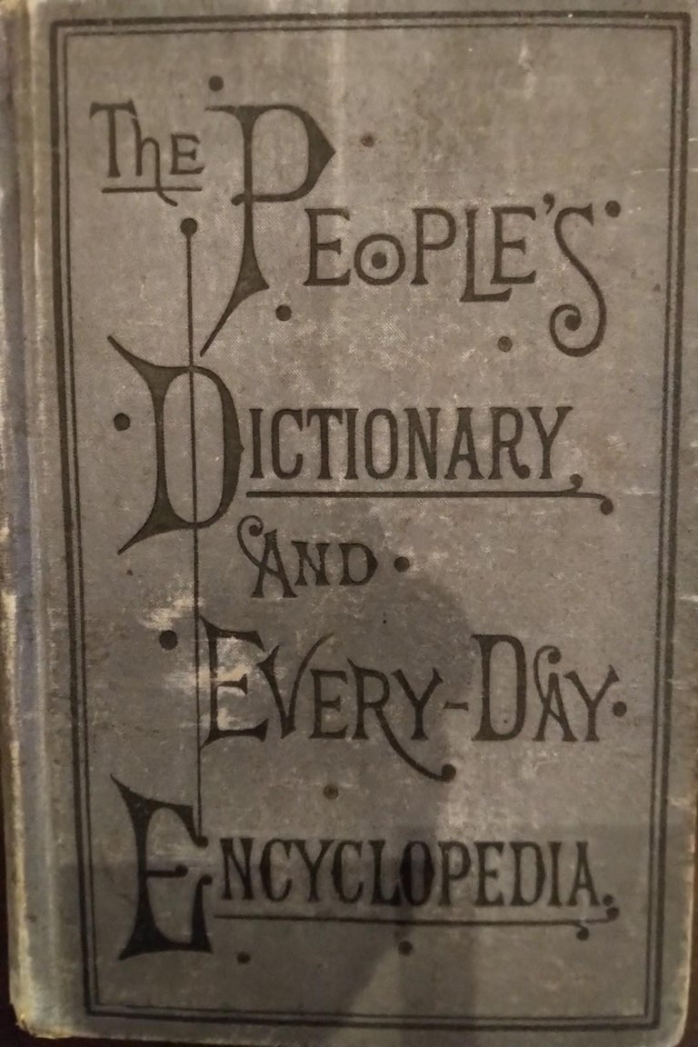 Unknown - The People's Dictionary and Every-day Encyclopedia 1885 ...